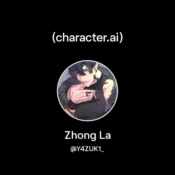 Chat with Zhong La | character.ai | AI Chat, Reimagined–Your Words ...