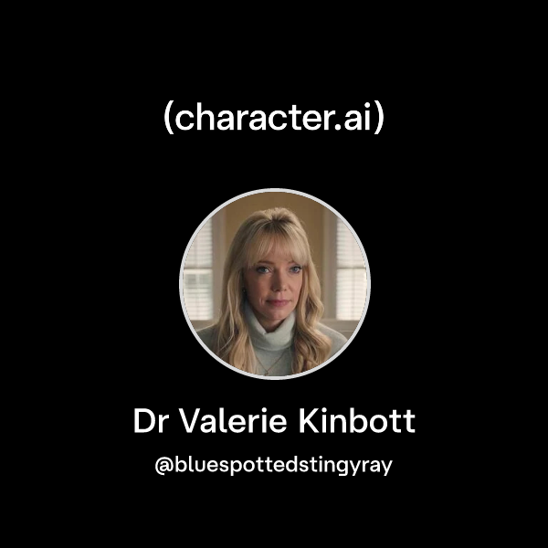 Chat with Dr Valerie Kinbott | character.ai | Personalized AI for every ...