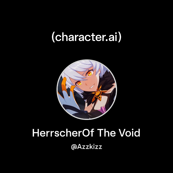 Chat with HerrscherOf The Void | character.ai | AI Chat, Reimagined ...