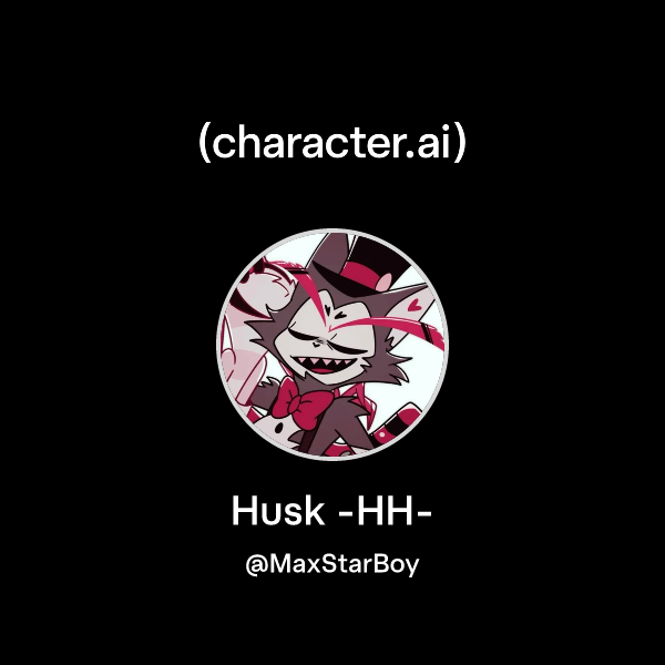 Chat with Husk -HH- | character.ai | Personalized AI for every moment ...