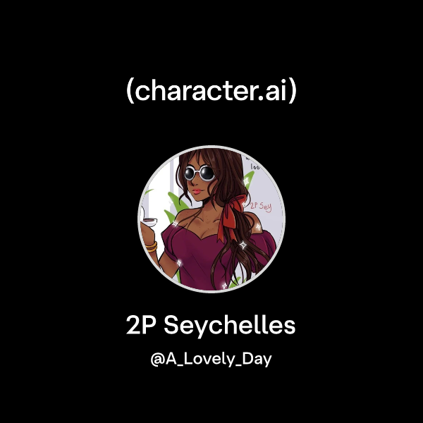 Chat with 2P Seychelles | character.ai | Personalized AI for every ...