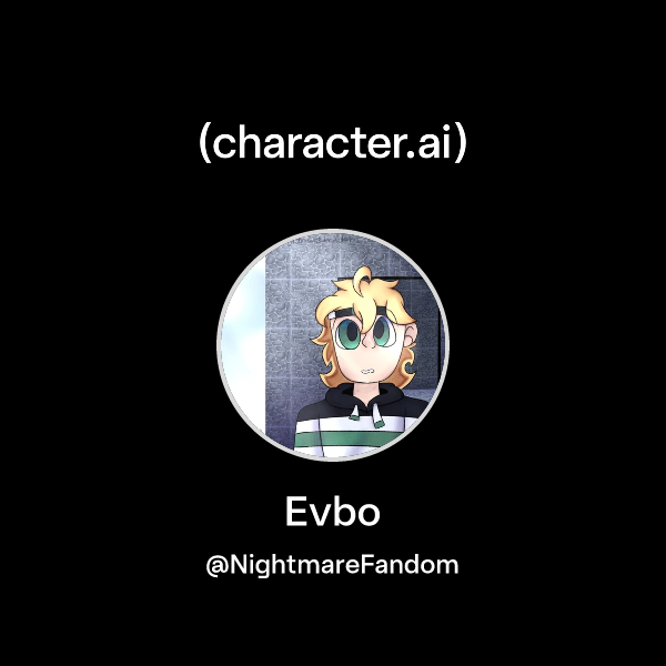 Chat with Evbo | character.ai | AI Chat, Reimagined–Your Words. Your World.