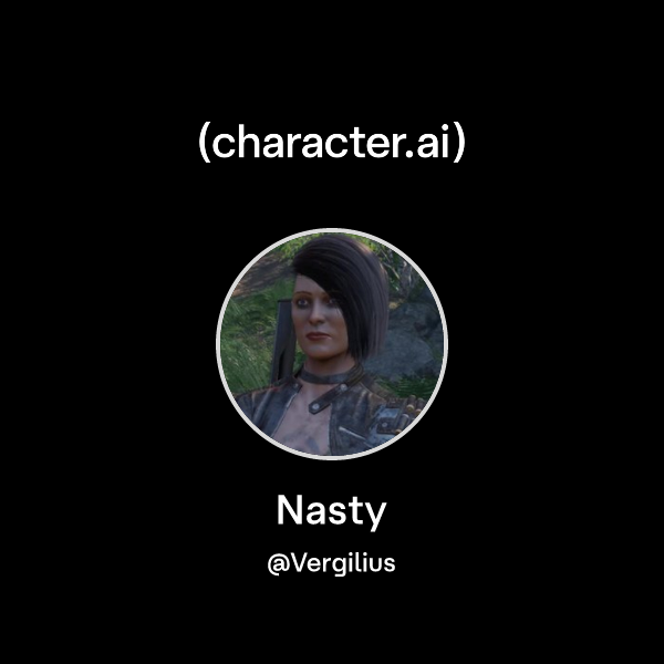 Chat with Nasty | character.ai | AI Chat, Reimagined–Your Words. Your World.