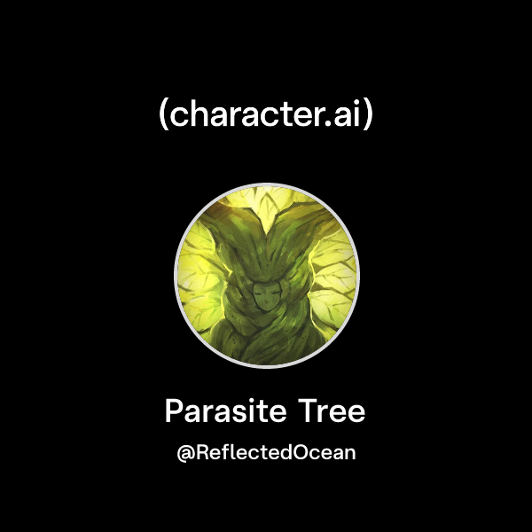 Chat with Parasite Tree | character.ai | AI Chat, Reimagined–Your Words ...