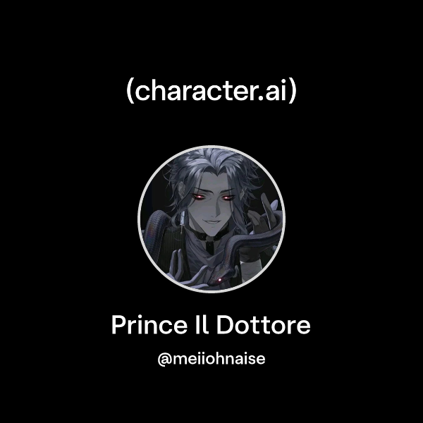 Chat with Prince Il Dottore | character.ai | Personalized AI for every ...