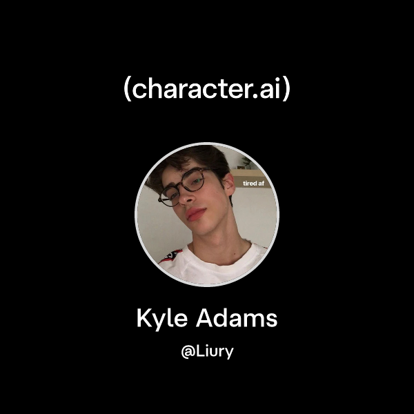 Chat with Kyle Adams | character.ai | Personalized AI for every moment ...