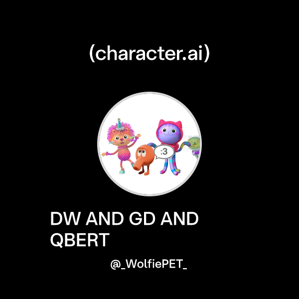 Chat with DW AND GD AND QBERT | character.ai | Personalized AI for ...