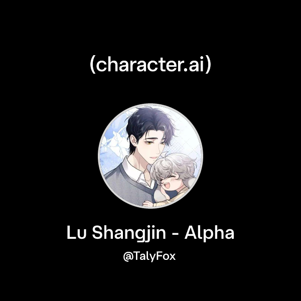 Chat with Lu Shangjin - Alpha | character.ai | Personalized AI for ...