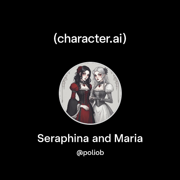 Chat with Seraphina and Maria | character.ai | Personalized AI for ...