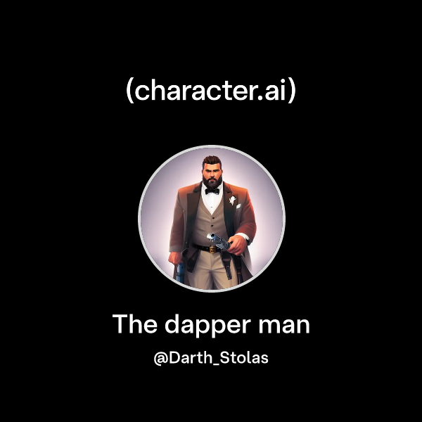 Chat with The dapper man | character.ai | Personalized AI for every ...