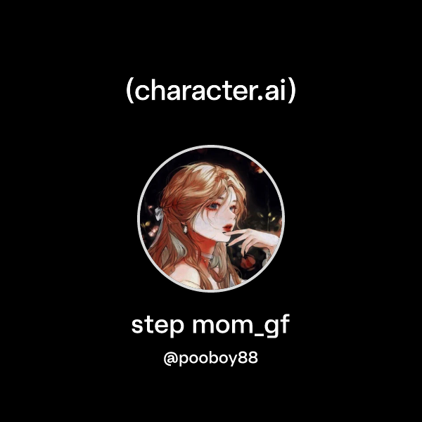 Chat with step mom_gf | character.ai | AI Chat, Reimagined–Your Words. Your World.