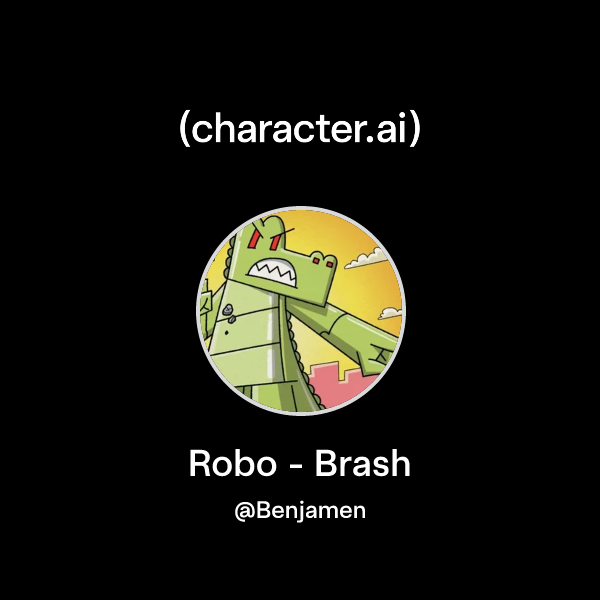 Chat with Robo - Brash | character.ai | AI Chat, Reimagined–Your Words ...