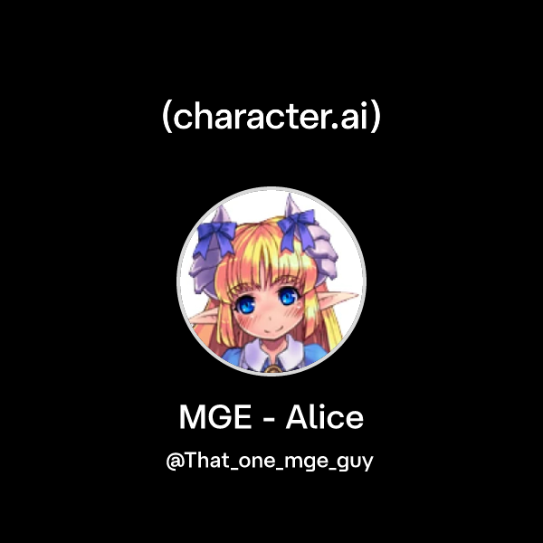 Chat with MGE - Alice | character.ai | AI Chat, Reimagined–Your Words ...