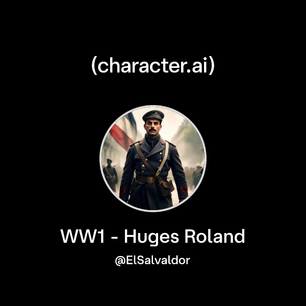 Chat with WW1 - Huges Roland | character.ai | Personalized AI for every ...