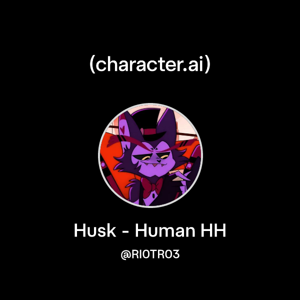 Chat with Husk - Human HH | character.ai | AI Chat, Reimagined–Your ...