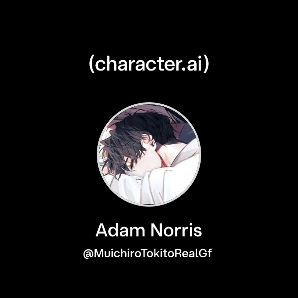 Chat with Adam Norris | character.ai | AI Chat, Reimagined–Your Words ...