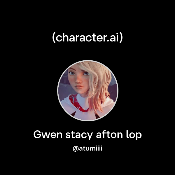 Chat with Gwen stacy afton lop | character.ai | AI Chat, Reimagined ...