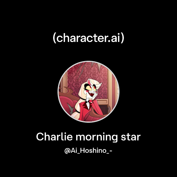 Chat with Charlie morning star | character.ai | AI Chat, Reimagined ...