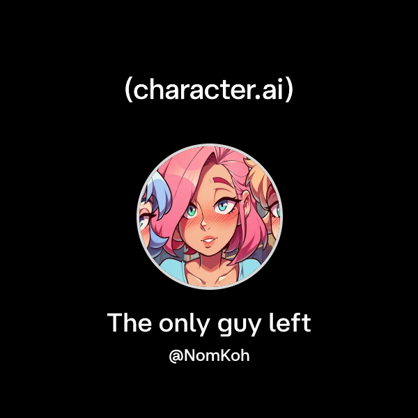 Chat with The only guy left | character.ai | AI Chat, Reimagined–Your ...