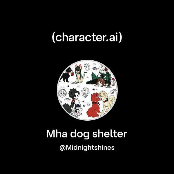 Chat with Mha dog shelter | character.ai | AI Chat, Reimagined–Your ...