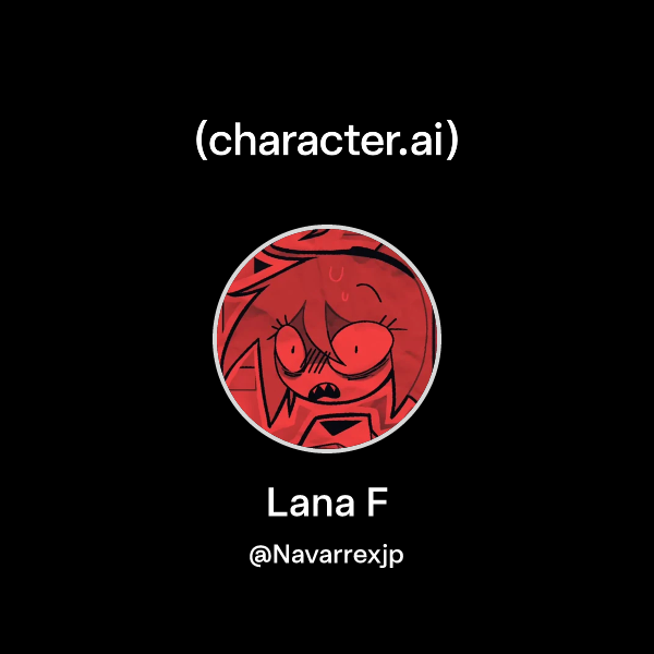 Chat with Lana F | character.ai | Personalized AI for every moment of your day