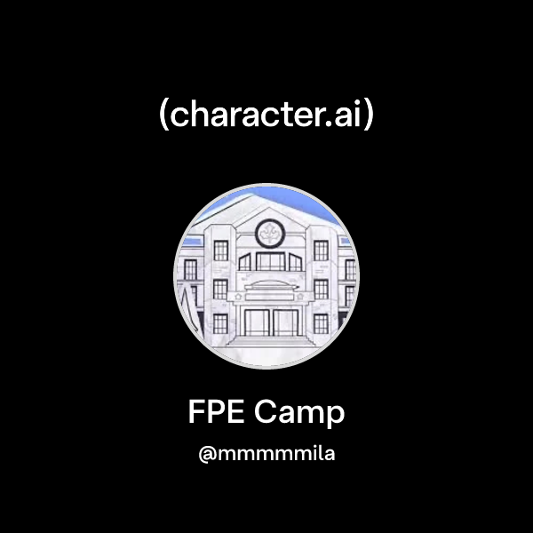 Chat with FPE Camp | character.ai | AI Chat, Reimagined–Your Words ...