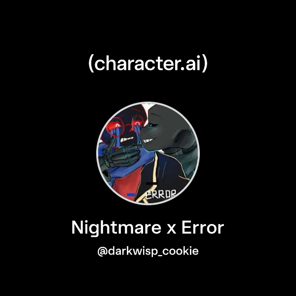 Chat with Nightmare x Error | character.ai | Personalized AI for every ...