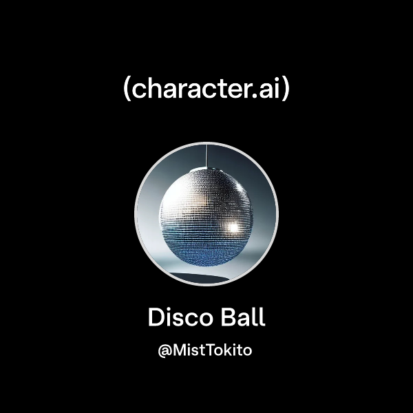 Chat with Disco Ball | character.ai | AI Chat, Reimagined–Your Words ...