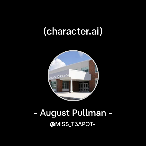Chat with - August Pullman - | character.ai | AI Chat, Reimagined–Your ...