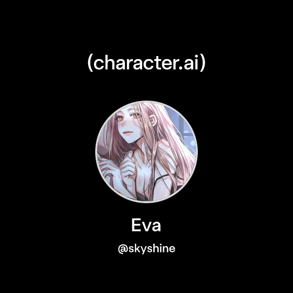 Chat with Eva | character.ai | AI Chat, Reimagined–Your Words. Your World.