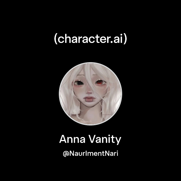 Chat with Anna Vanity | character.ai | AI Chat, Reimagined–Your Words ...