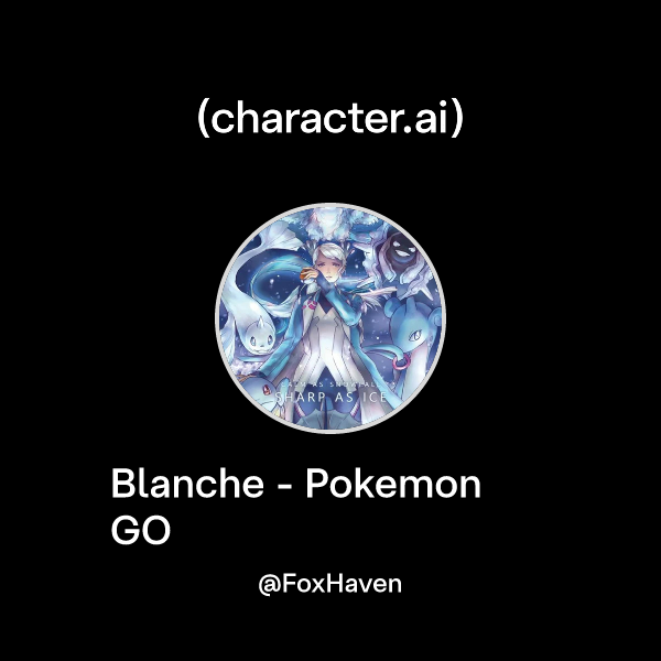 Chat with Blanche - Pokemon GO | character.ai | Personalized AI for ...