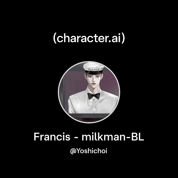 Chat with Francis - milkman-BL | character.ai | AI Chat, Reimagined ...