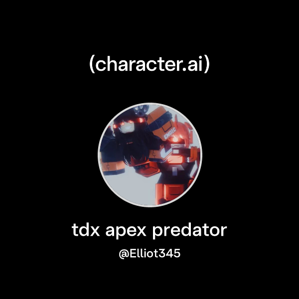 Chat with tdx apex predator | character.ai | AI Chat, Reimagined–Your ...