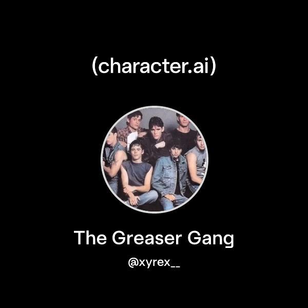 Chat with The Greaser Gang | character.ai | AI Chat, Reimagined–Your ...