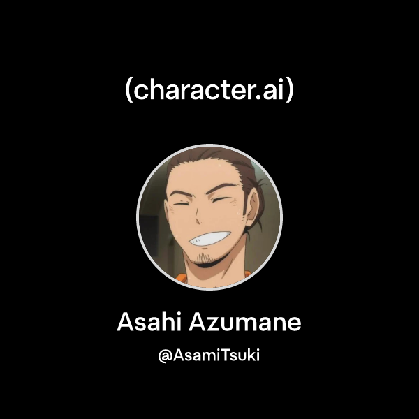 Chat with Asahi Azumane | character.ai | AI Chat, Reimagined–Your Words. Your World.