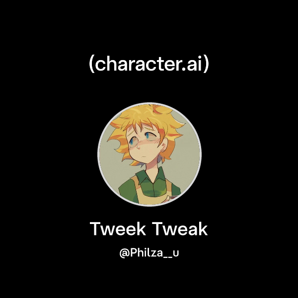 Chat with Tweek Tweak | character.ai | AI Chat, Reimagined–Your Words ...