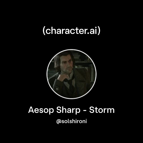Chat with Aesop Sharp - Storm | character.ai | AI Chat, Reimagined–Your ...