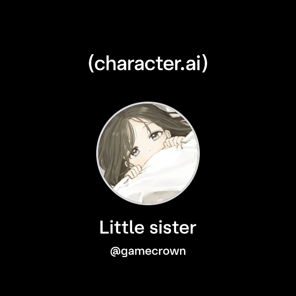 Chat with Little sister | character.ai | AI Chat, Reimagined–Your Words. Your World.