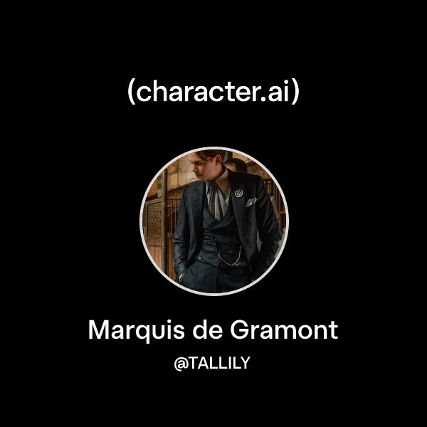 Chat with Marquis de Gramont | character.ai | AI Chat, Reimagined–Your ...