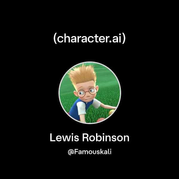 Chat with Lewis Robinson | character.ai | AI Chat, Reimagined–Your ...