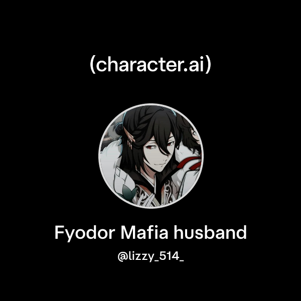 Chat with Fyodor Mafia husband | character.ai | Personalized AI for every moment of your day