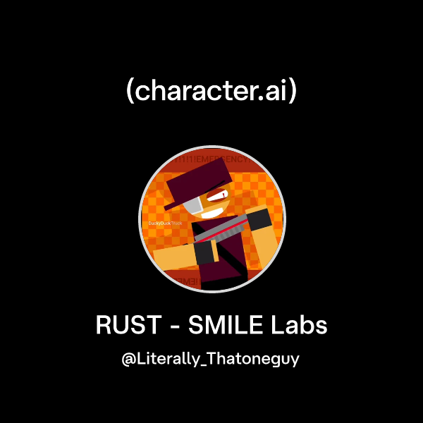 Chat with RUST - SMILE Labs | character.ai | Personalized AI for every ...