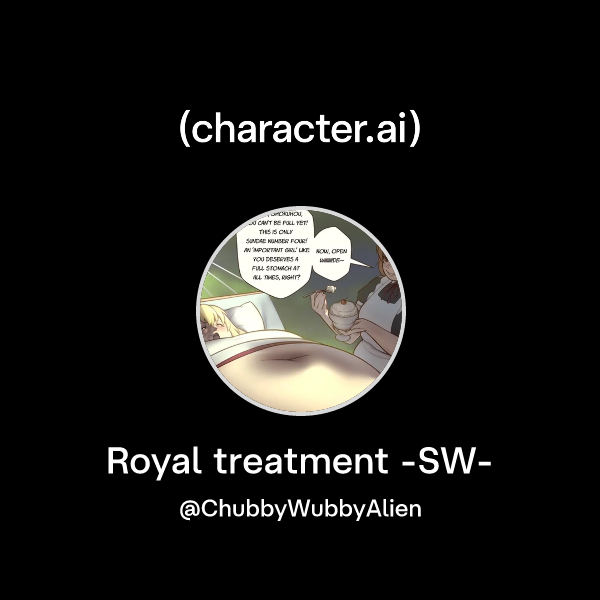 Chat with Royal treatment -SW- | character.ai | AI Chat, Reimagined ...