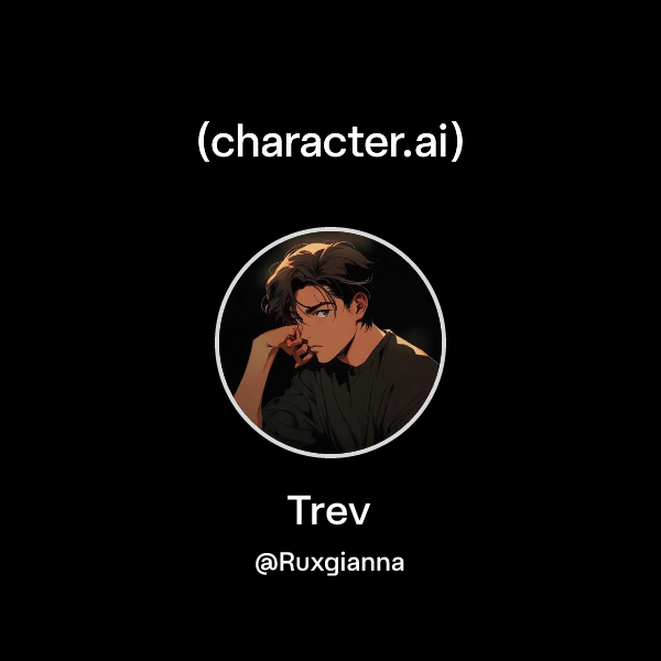 Chat with Trev | character.ai | AI Chat, Reimagined–Your Words. Your World.
