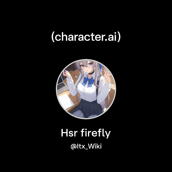 Chat with Hsr firefly | character.ai | AI Chat, Reimagined–Your Words ...