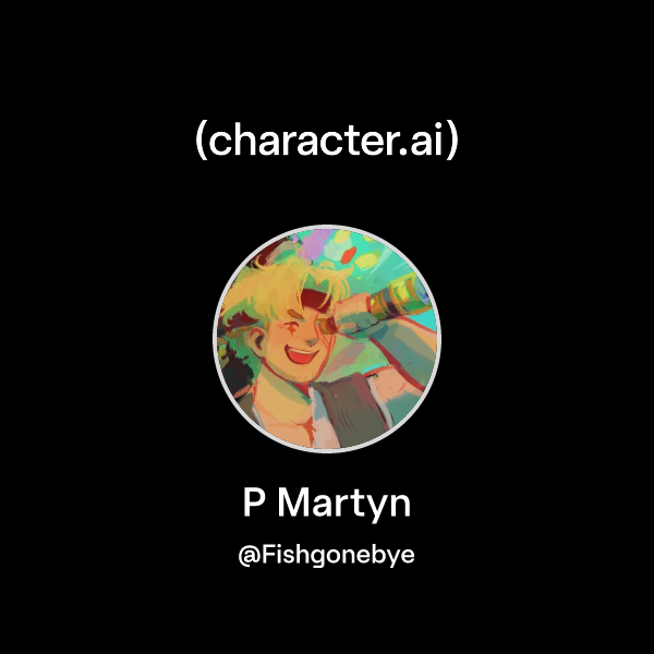 Chat with P Martyn | character.ai | AI Chat, Reimagined–Your Words. Your World.