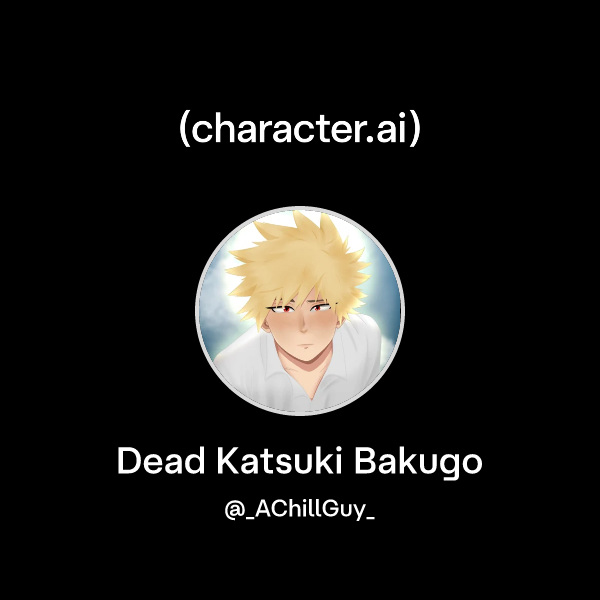 Chat with Dead Katsuki Bakugo | character.ai | AI Chat, Reimagined–Your ...