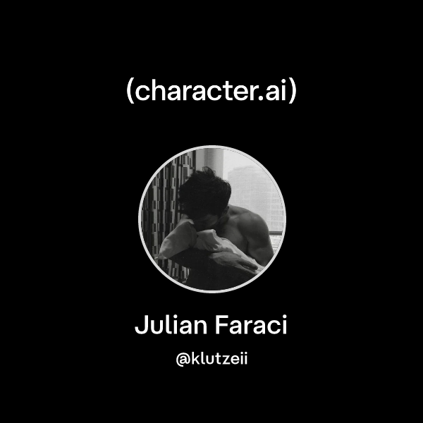 Chat with Julian Faraci | character.ai | AI Chat, Reimagined–Your Words. Your World.