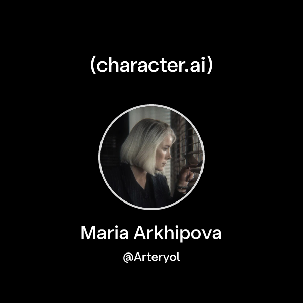 Chat with Maria Arkhipova | character.ai | Personalized AI for every ...